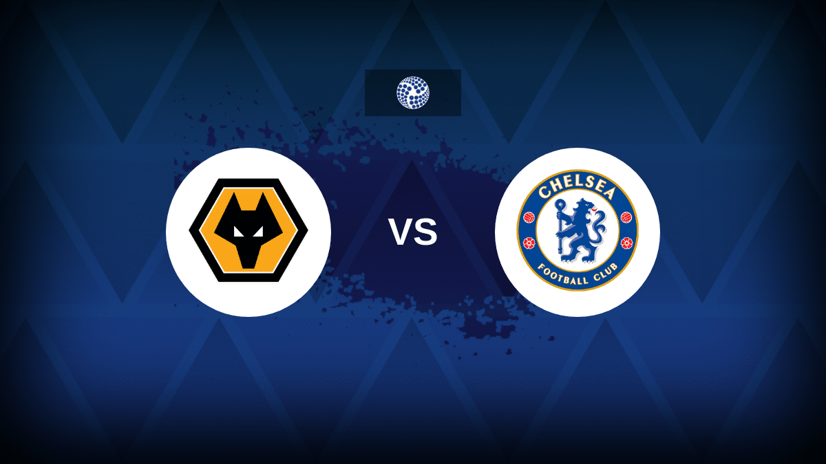 Wolves v Chelsea – Composition, statistiques et aperçu